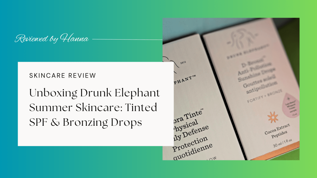 Drunk Elephant Summer Skincare: Glow-Boosting Essentials – Reviewed by ...
